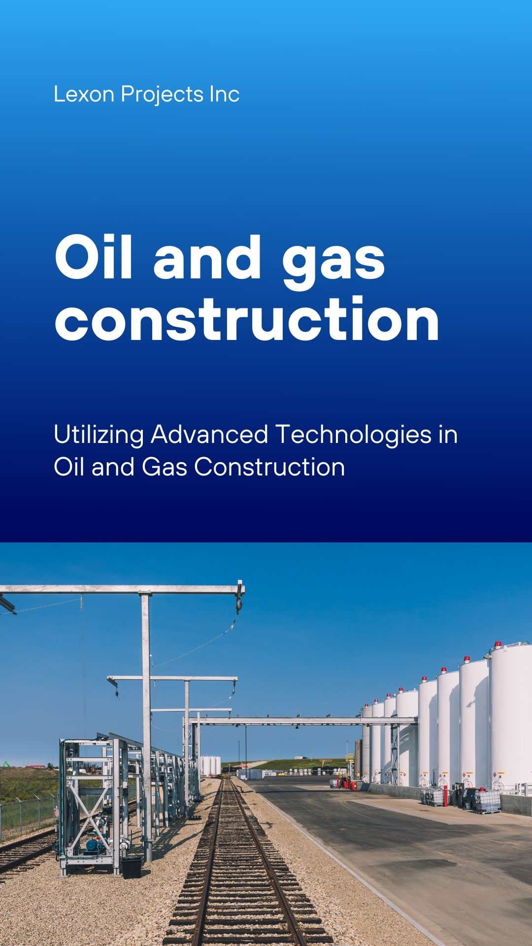 Utilizing Advanced Technologies in Oil and Gas Construction – Lexon Projects